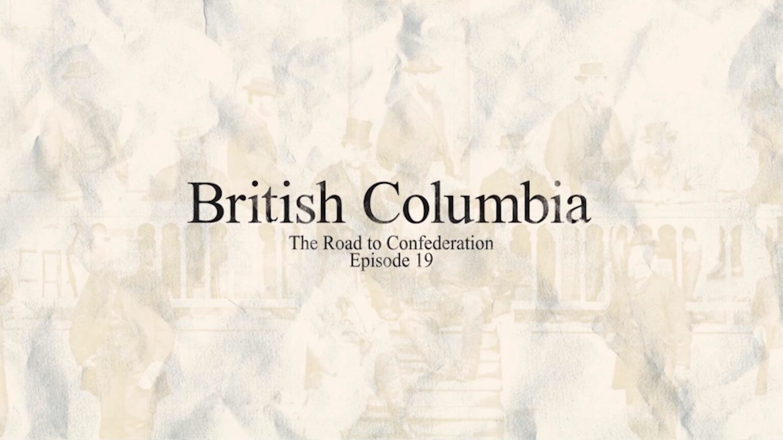 Video Series BC - Confederation - Canada History Society